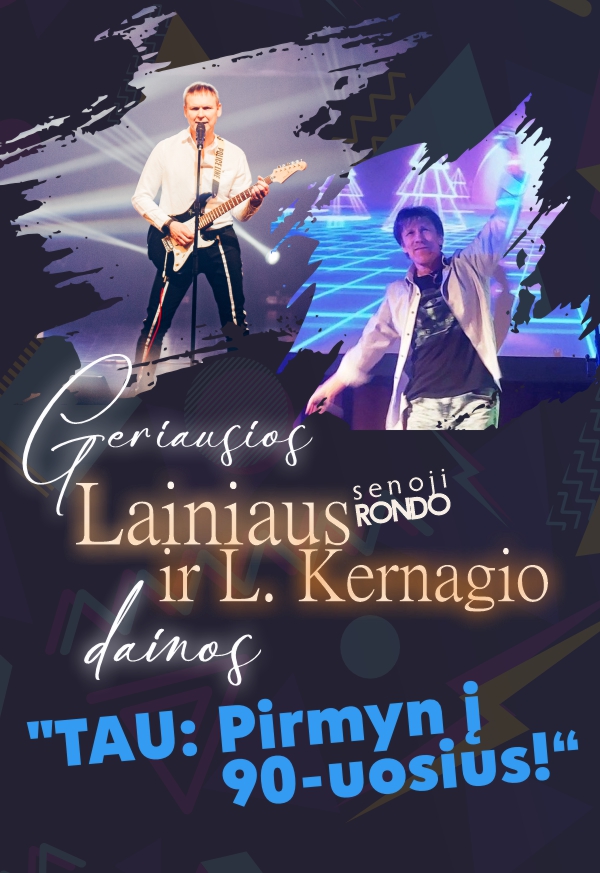 Lainiaus (ex senoji Rondo) ir Ligito Kernagio koncertas „TAU: Pirmyn į ...